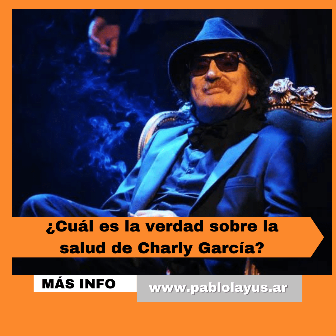 ¿Cuál es la verdad sobre la salud de Charly García? | Pablo Layús