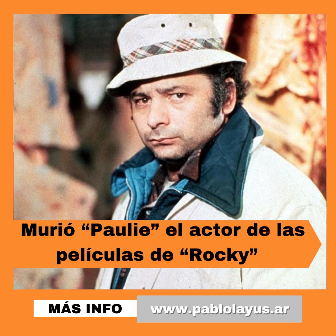 Murió "Paulie" el actor de las películas de "Rocky" | Pablo Layús