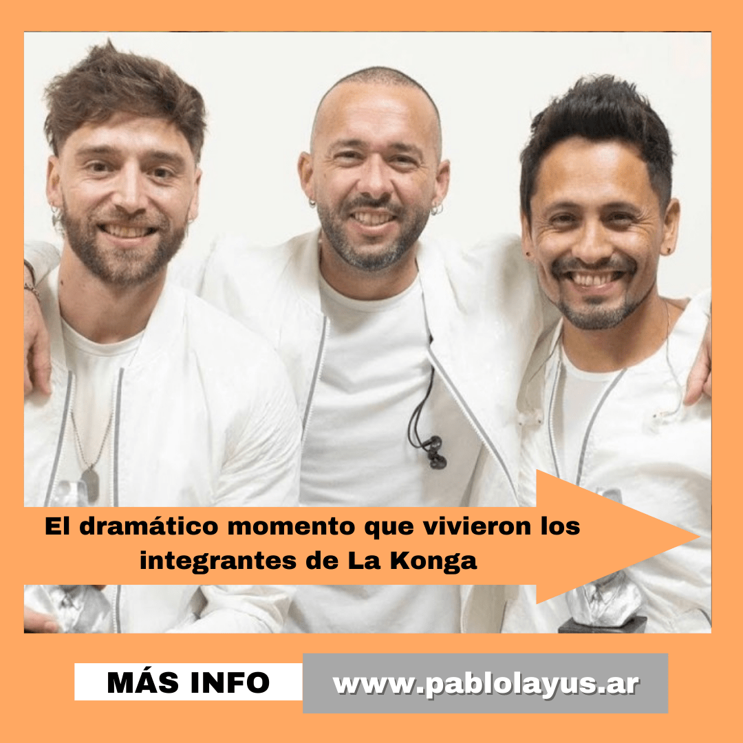 El dramático momento que vivieron los integrantes de La Konga | Pablo Layús