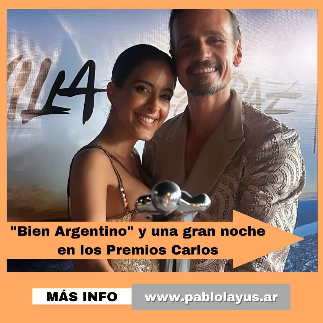 "Bien Argentino" y una gran noche en los Premios Carlos | Pablo Layús