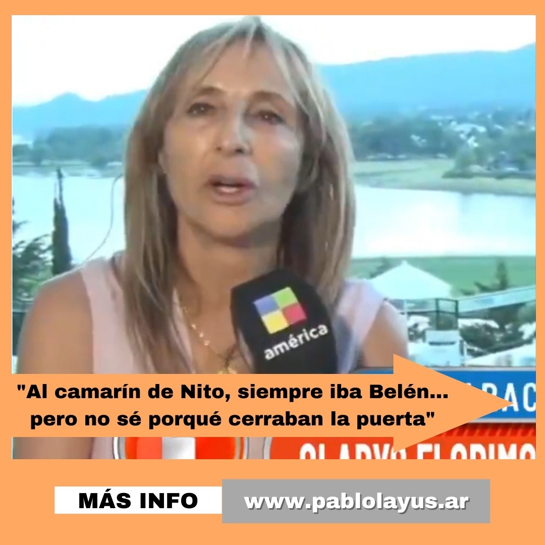 Gladys Florimonte: "Al camarín de Nito, siempre iba Belén... pero no sé ...