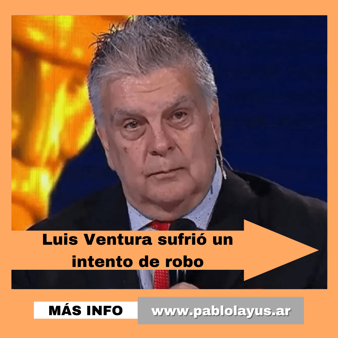 Luis Ventura sufrió un intento de robo | Pablo Layús