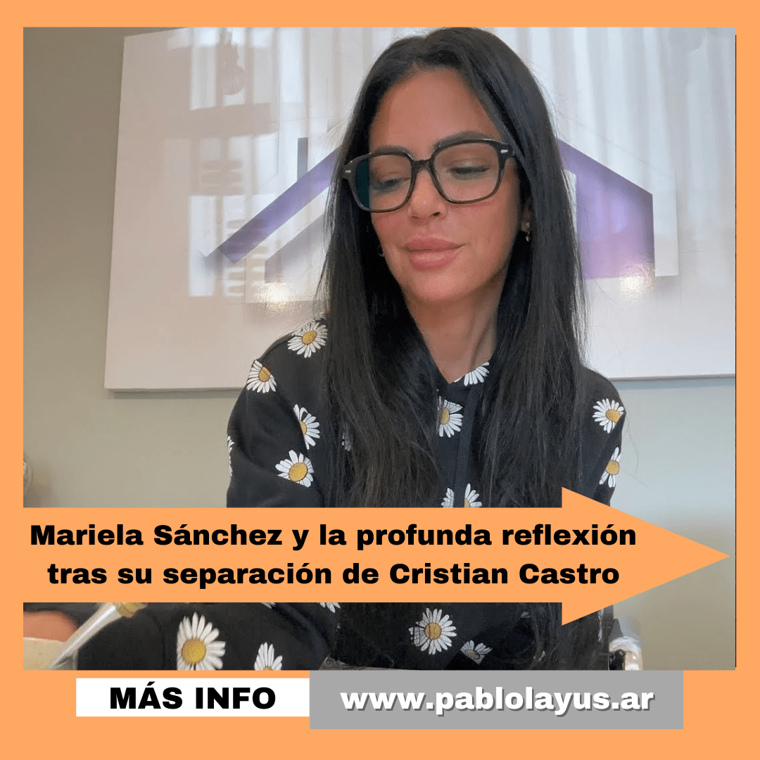 Mariela Sánchez y la profunda reflexión tras su separación de Cristian ...