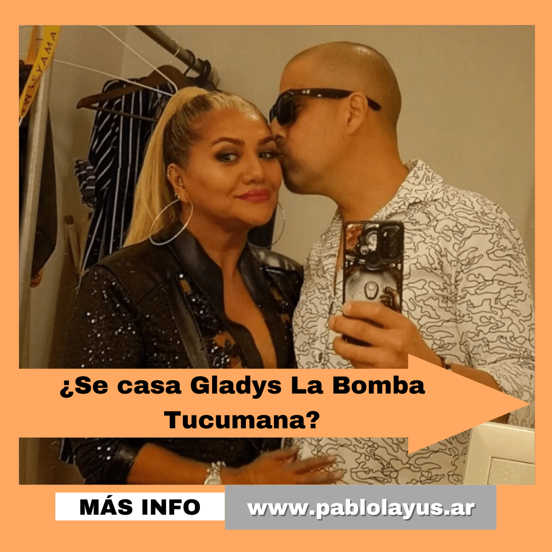 ¿Se casa Gladys La Bomba Tucumana? | Pablo Layús