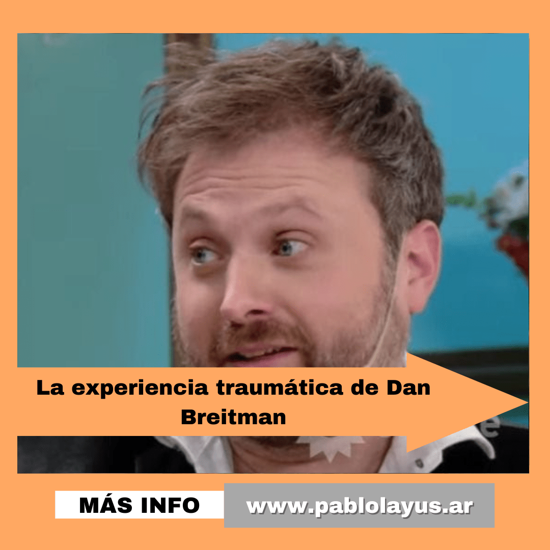 La experiencia traumática de Dan Breitman | Pablo Layús