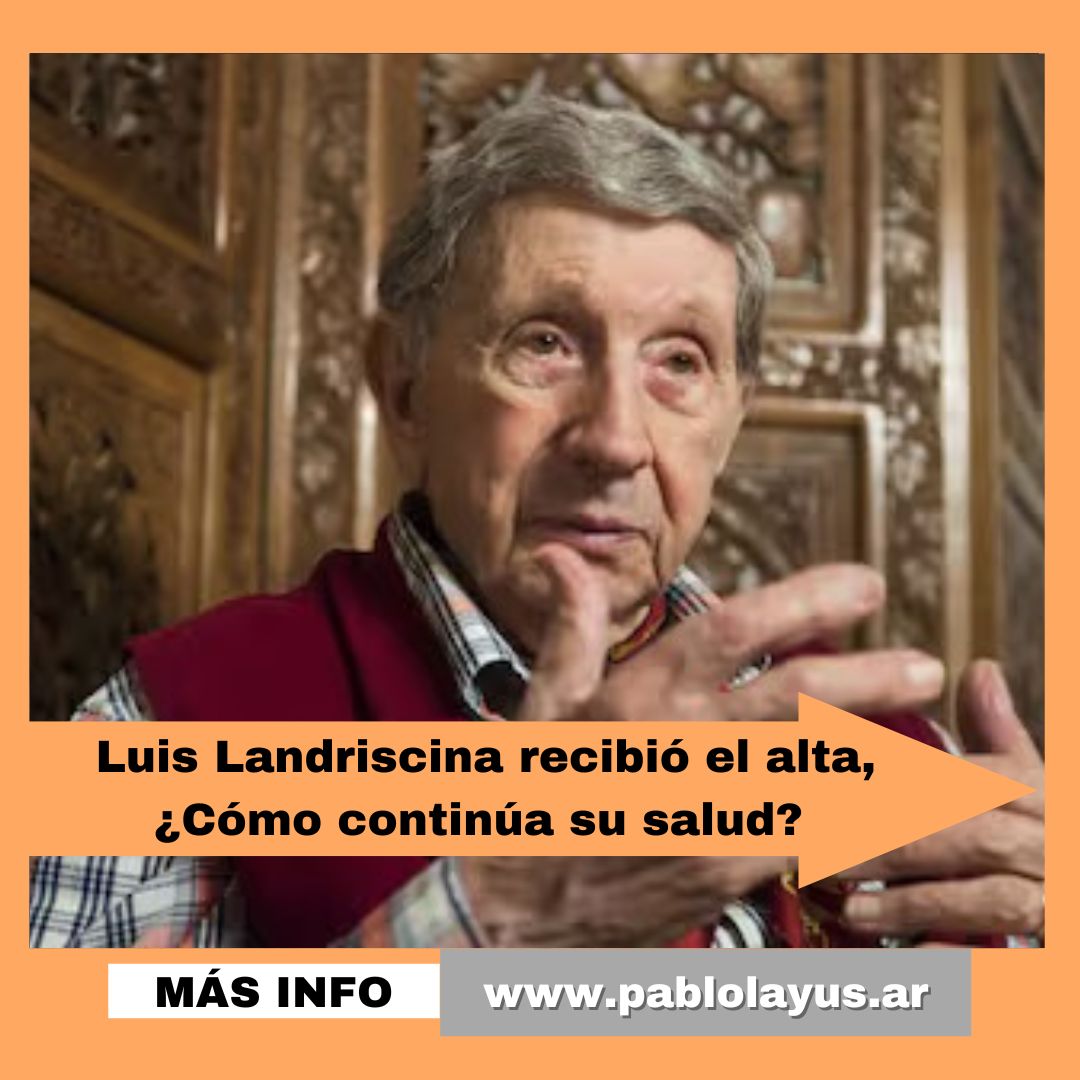 Luis Landriscina recibió el alta, ¿Cómo continúa su salud? | Pablo Layús
