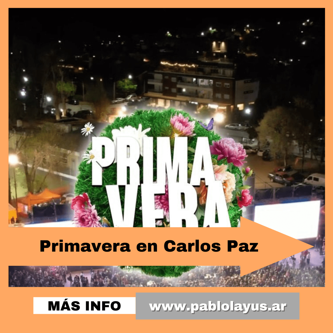 Primavera en Carlos Paz: todo lo que tenés que saber | Pablo Layús