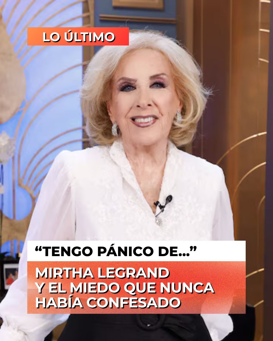 Mirtha Legrand y el miedo que nunca había confesado: “Tengo pánico de ...