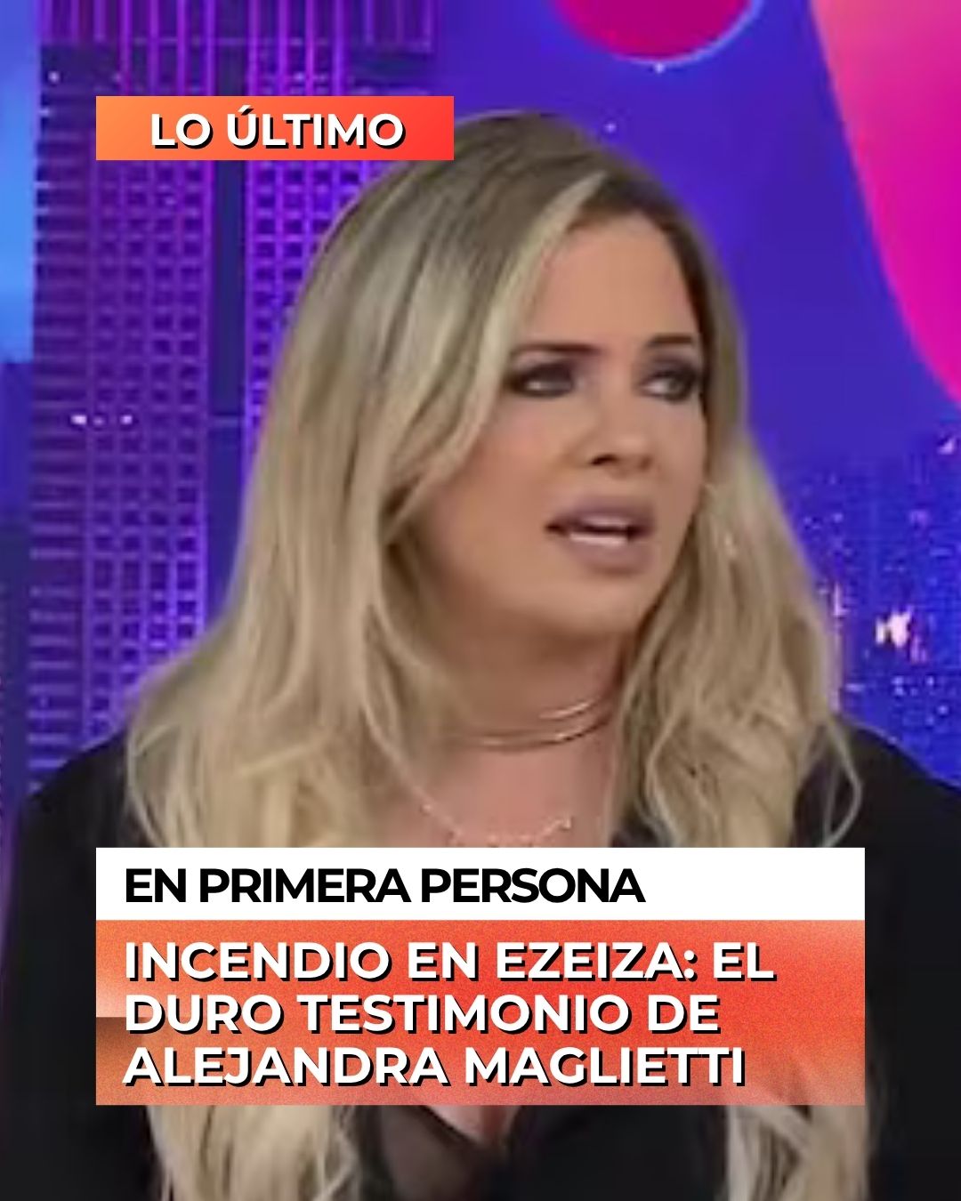 Incendio en Ezeiza: el duro testimonio de Alejandra Maglietti | Pablo Layús