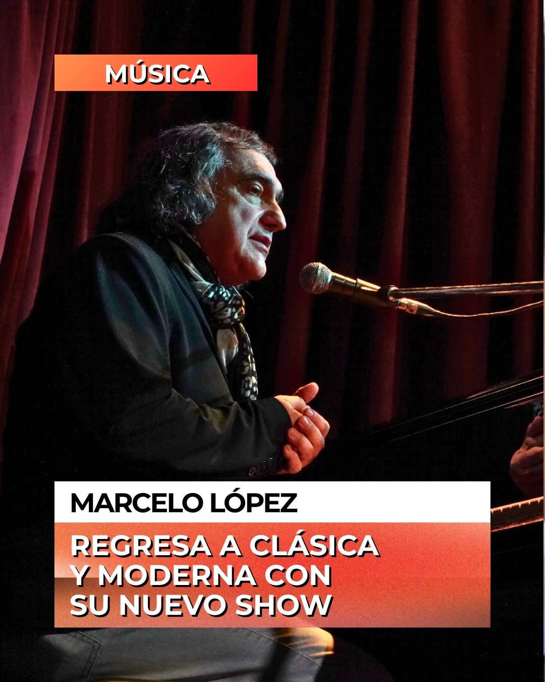 Marcelo López regresa a Clásica y Moderna con su nuevo show | Pablo Layús
